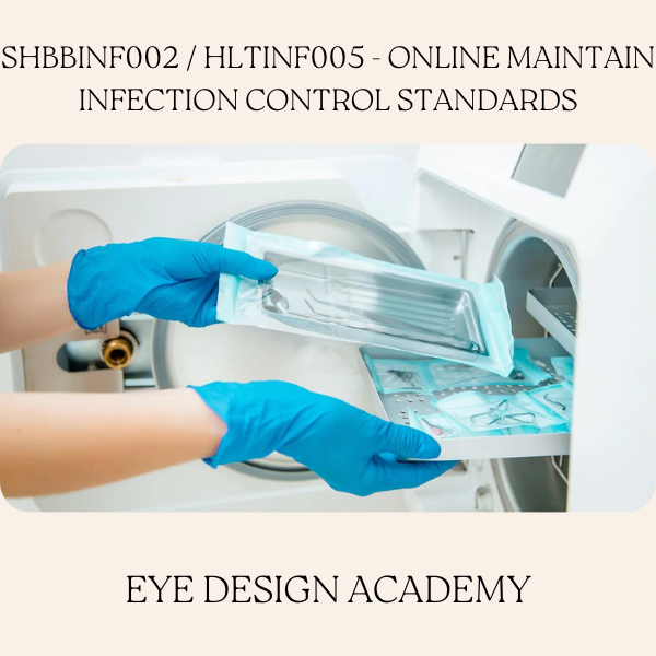 SHBBINF002 / HLTINF005 - Maintain Infection Control Standards Online C – EYE DESIGN PROFESSIONAL