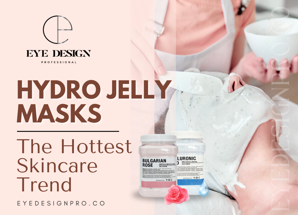 Hydro Jelly Masks - The Hottest Skincare Trend – EYE DESIGN PROFESSIONAL