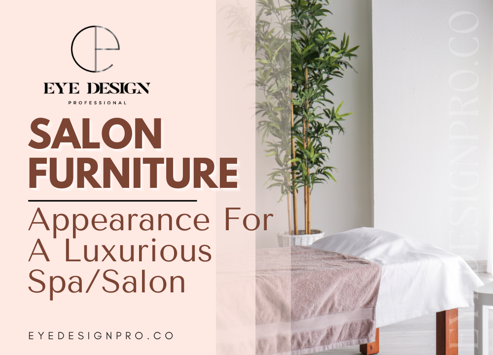 Salon Furniture: Appearance For A Luxurious Spa/Salon – EYE DESIGN ...